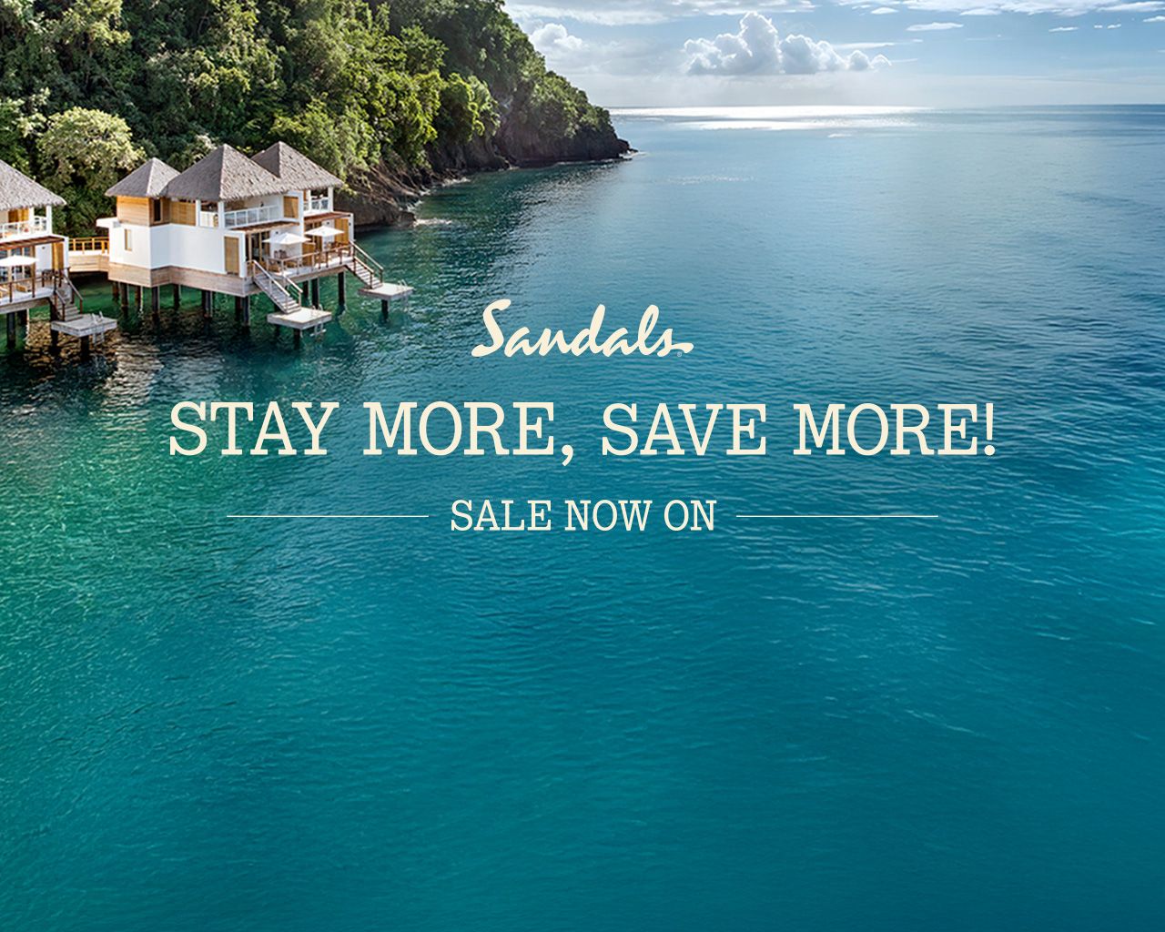Sandals® Resorts Sale Now On: Stay More Save More