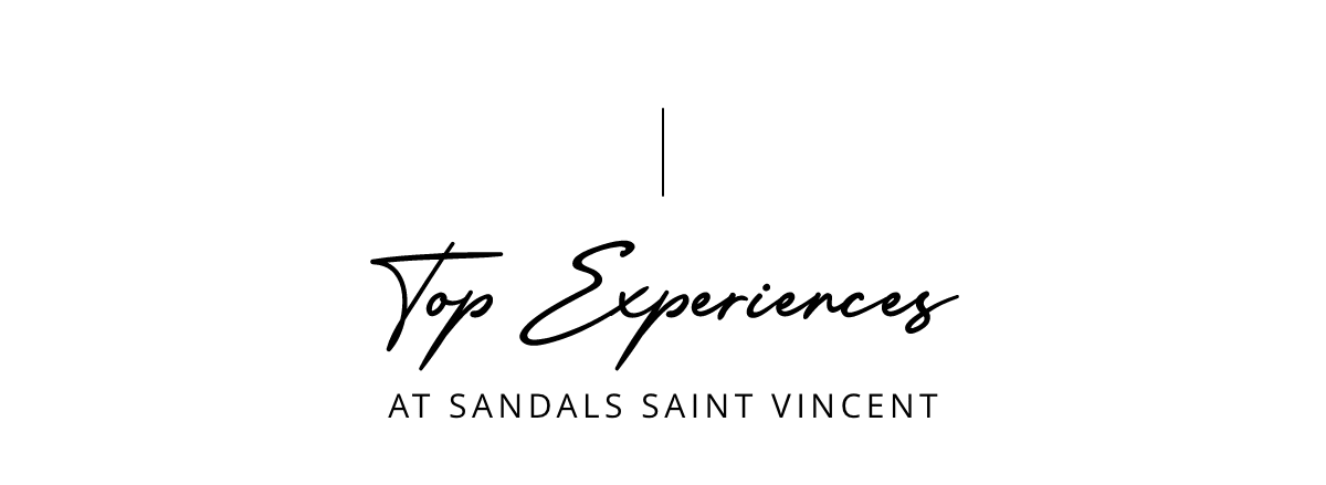 Top Experiences at Sandals Saint Vincent